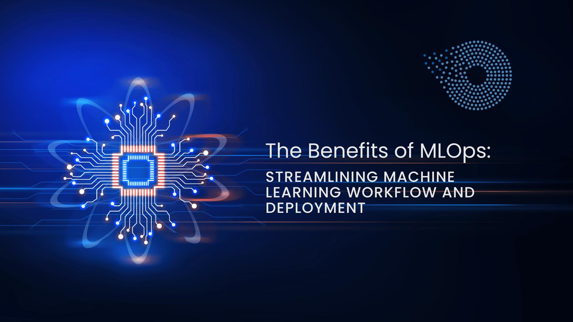 The Benefits Of Mlops Streamlining Machine Learning Workflow And